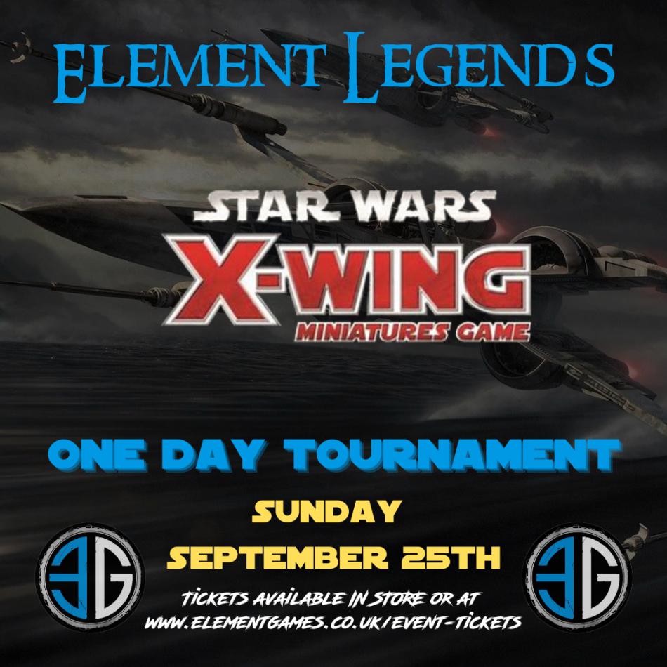 Element Legends - Star Wars X-Wing Sep 25th | Element Games
