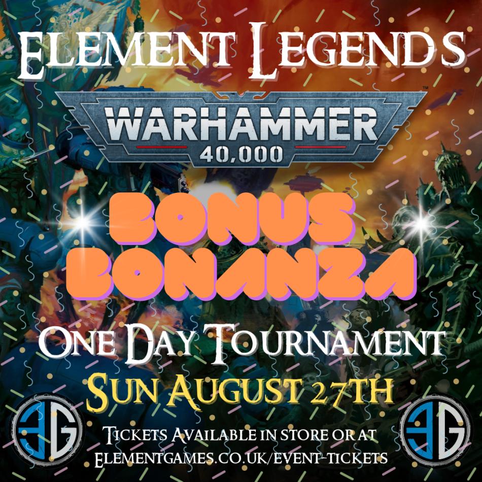 Element Legends 40k Bonus Bonanza Sun Aug 27th - Event Tickets